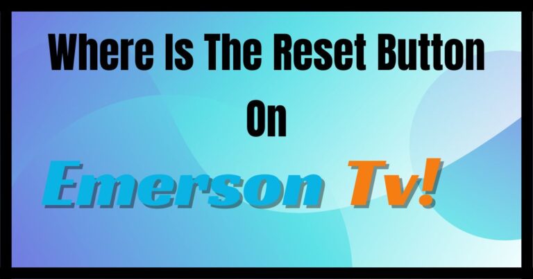 Where Is The Reset Button On My Emerson TV?